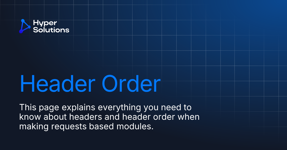 Header Order | Hyper Solutions API Documentation