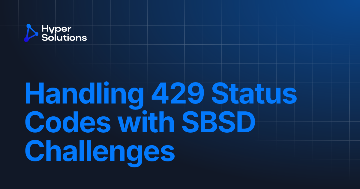 Handling 429 Status Codes with SBSD Challenges | Hyper Solutions API Documentation